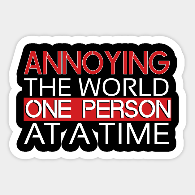 Annoying The World One Person At A Time Annoying Pegatina annoying-the-world-one-person-at-a-time-annoying-pegatina